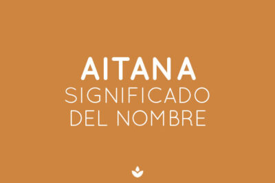 SIGNIFICADO de AITANA ¡Origen, personalidad, y más!